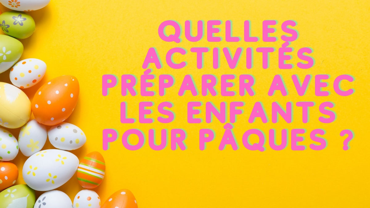 Quelles activités préparer avec les enfants pour Pâques ? – Le Papa de Jojo